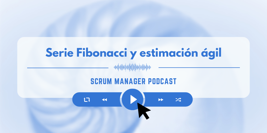 Podcast: Serie Fibonacci y estimación ágil