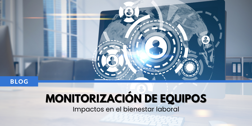 Monitorización de equipos: impactos en el bienestar laboral